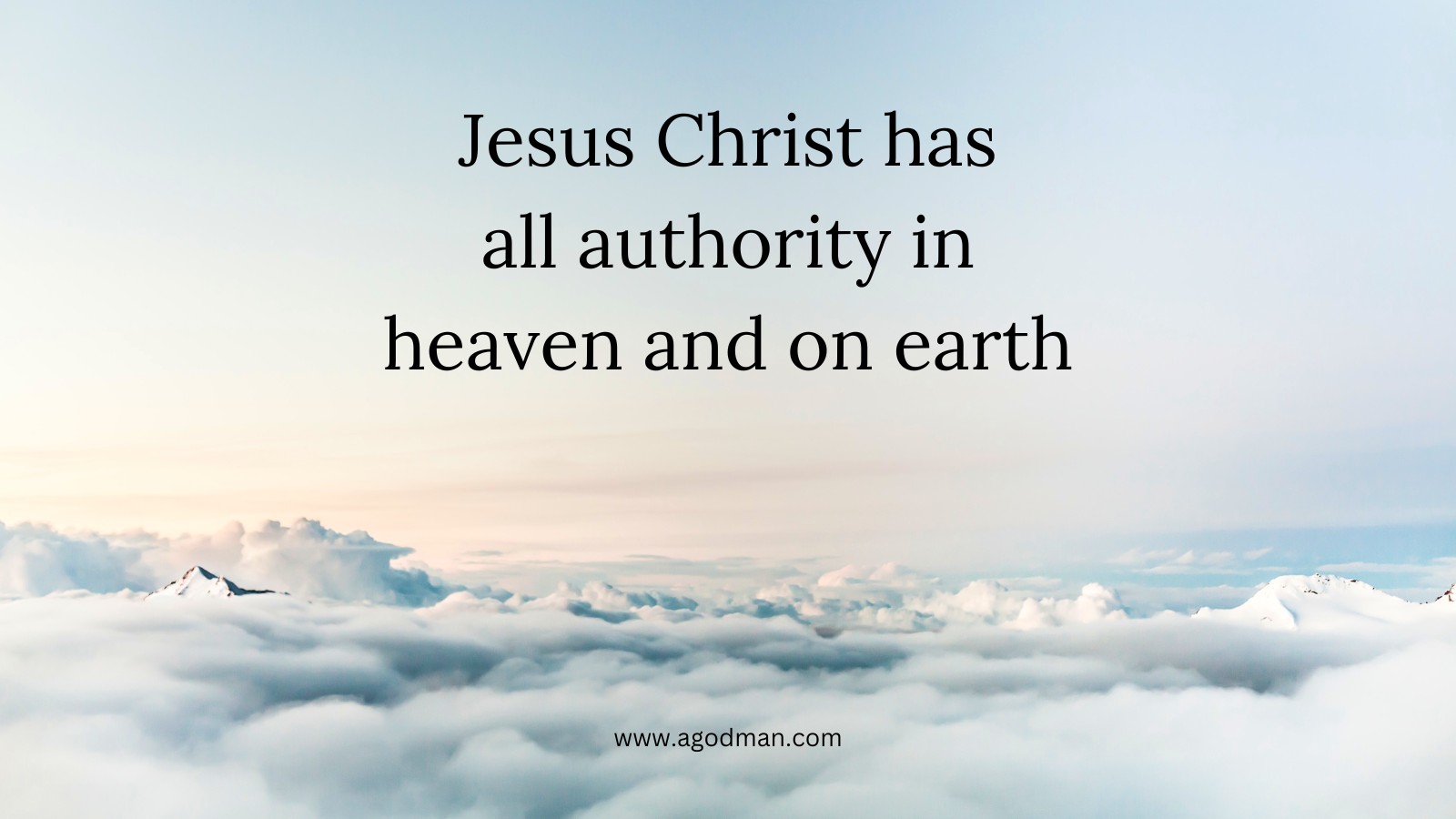 All Authority in Heaven and Earth has been Given to Jesus Christ